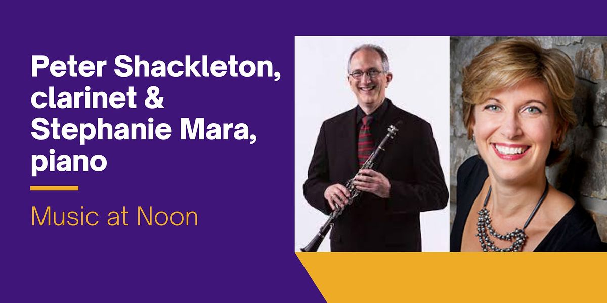 Music at Noon - Peter Shackleton, clarinet & Stephanie Mara, piano ...