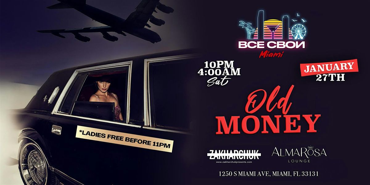 VSE SVOI MIAMI, PARTY 01/27 "OLD MONEY" (ALMA ROSA NIGHT CLUB), The ...