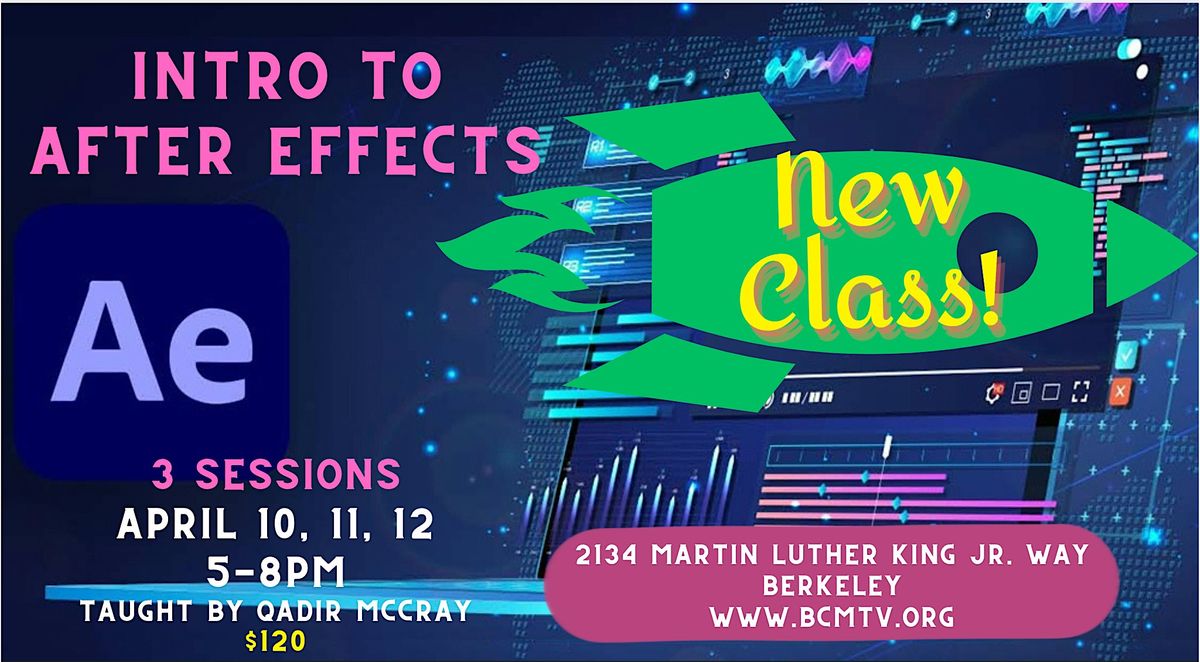 Intro to Adobe After Effects, Berkeley Community Media, 10 April to 12 ...