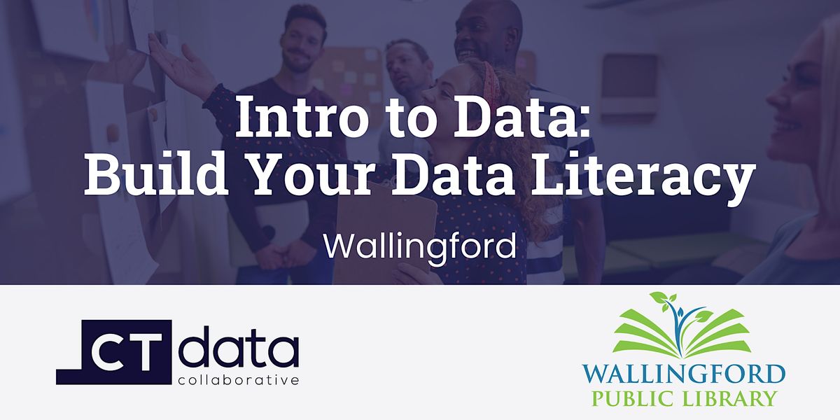 Intro to Data: Build Your Data Literacy (Wallingford Public Library ...