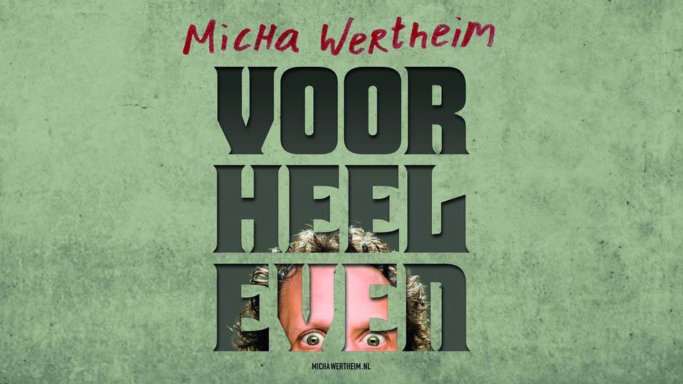 Micha Wertheim - Micha Wertheim Voor Heel Even | De Maaspoort Venlo, De ...
