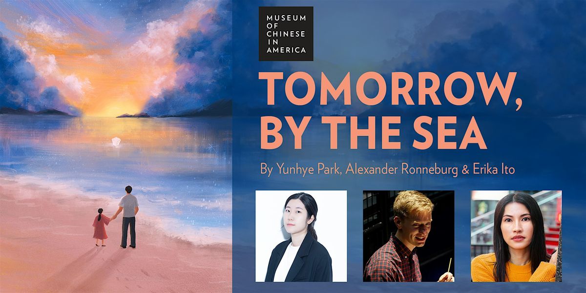 MOCA PERFORMS - Tomorrow, by the Sea, Museum of Chinese in America, New ...