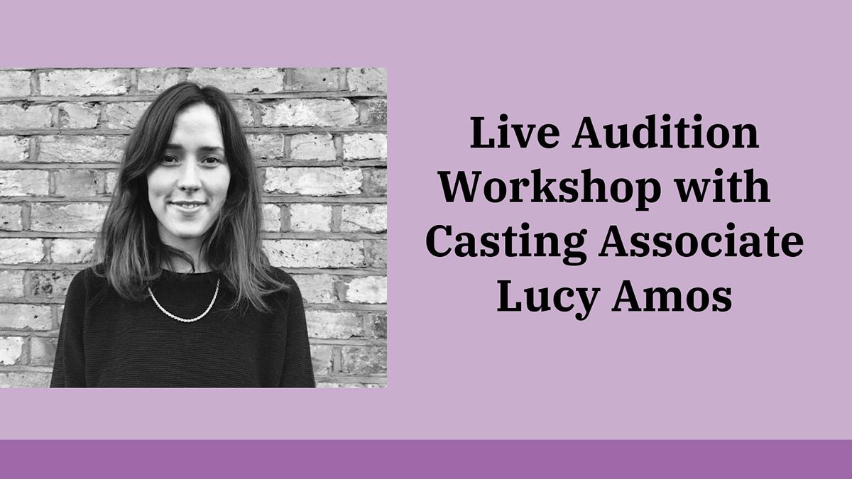 Audition Workshop with Casting Associate Lucy Amos, Courtyard Theatre ...