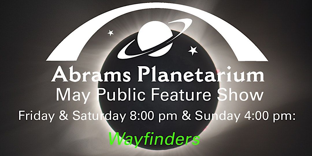 Abrams Planetarium May 2023 Public Feature Show, Abrams Planetarium ...