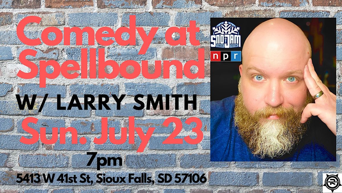 Comedy at Spellbound W/ Larry Smith, Spellbound Magic Shop & Theater, Sioux Falls, 23 July 2023