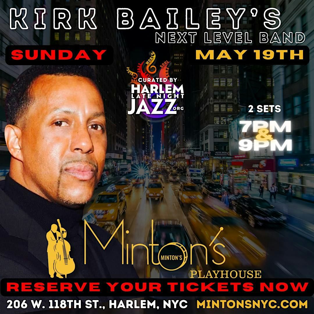 Sun. 05/19: Kirk Bailey at the Legendary Mintons Playhouse Harlem NYC ...