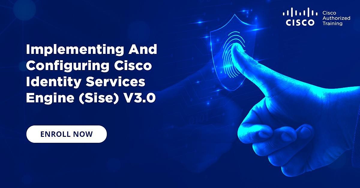 Implementing And Configuring Cisco Identity Services Engine - 5-Day Class, NetCom Learning ...