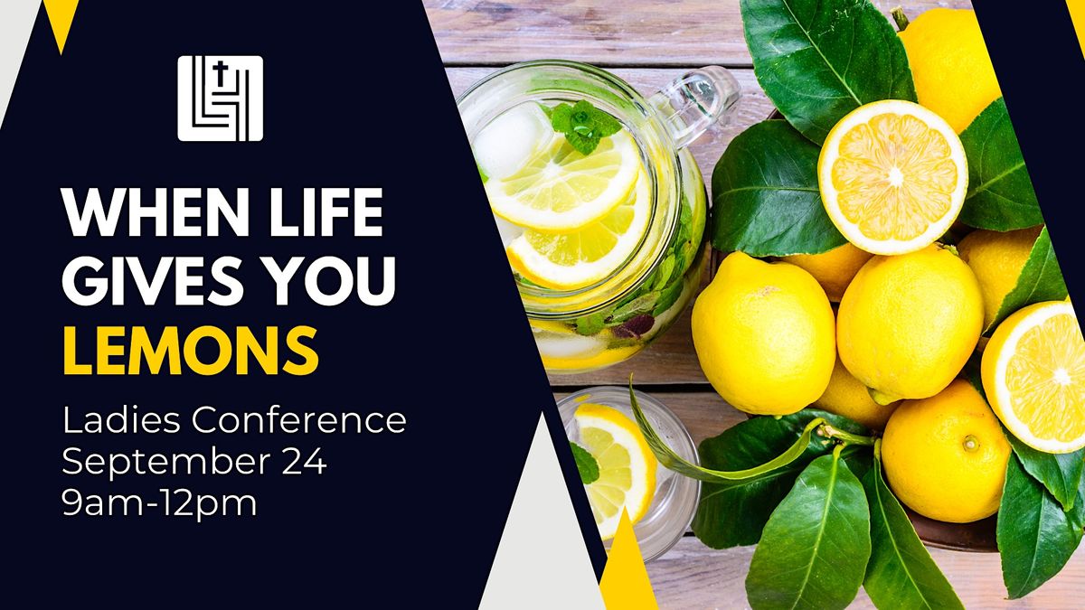 "When Life Gives You Lemons" Living Hope Ladies Conference, Living Hope ...
