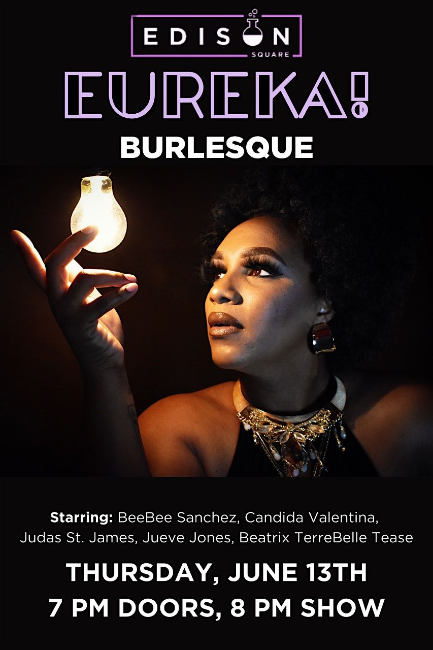 EUREKA! BURLESQUE @ EDISON SQUARE, Edison Square, South Tacoma Way ...