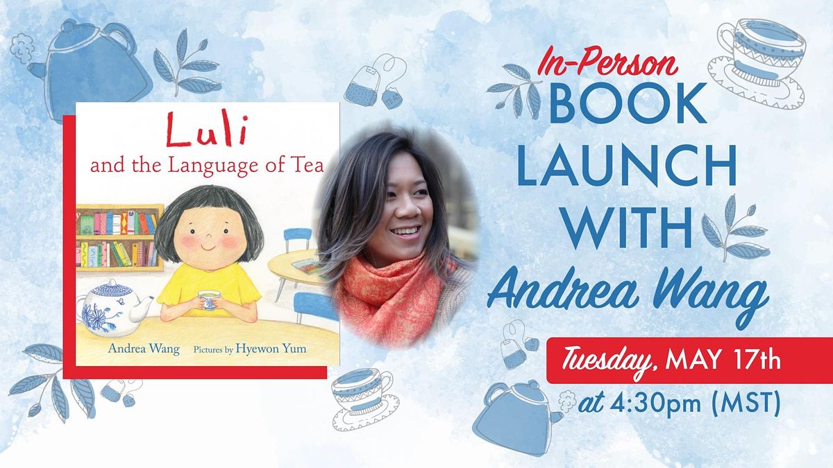 LULI AND THE LANGUAGE OF TEA In-Person Book Launch with Andrea Wang ...