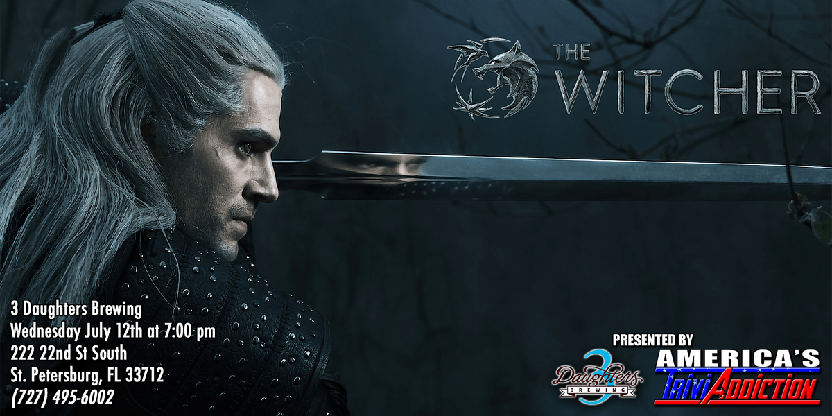 WITCHER Themed Trivia - ONE TICKET PER TEAM, 3 Daughters Brewing, St ...