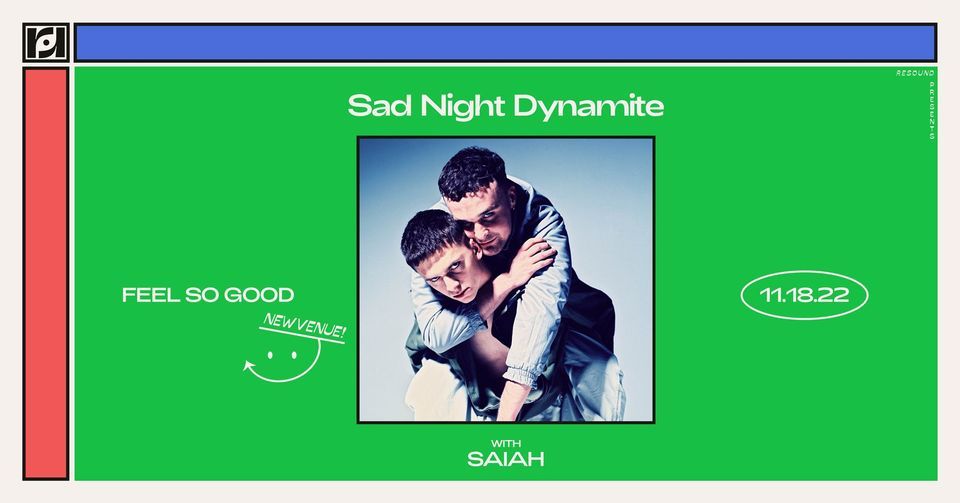 Sad Night Dynamite with Saiah at Feels So Good, Feels So Good Records ...