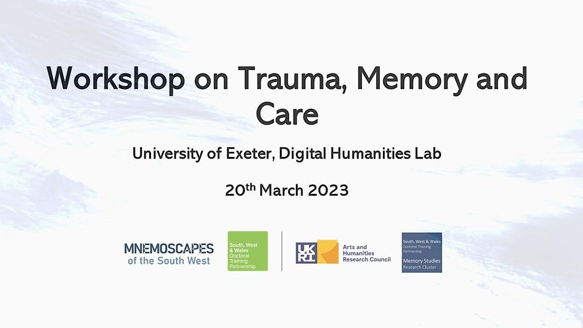 Trauma, Memory and Care, University of Exeter, 20 March 2023