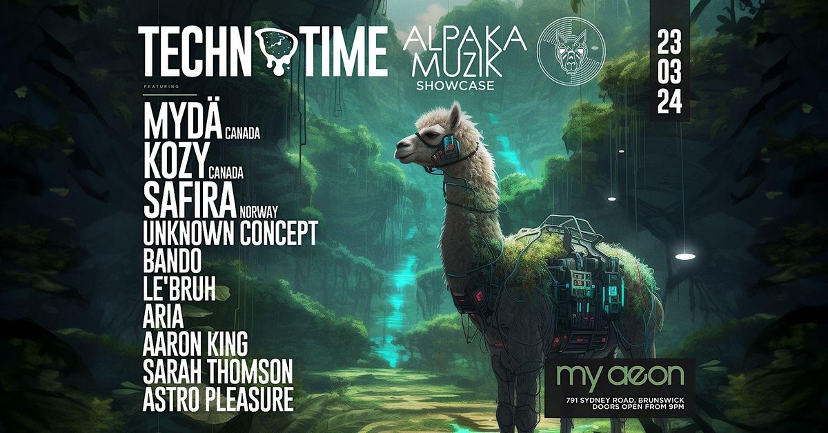 Techno Time & Alpaka Muzik Showcase 2024, my aeon, Brunswick, 23 March ...