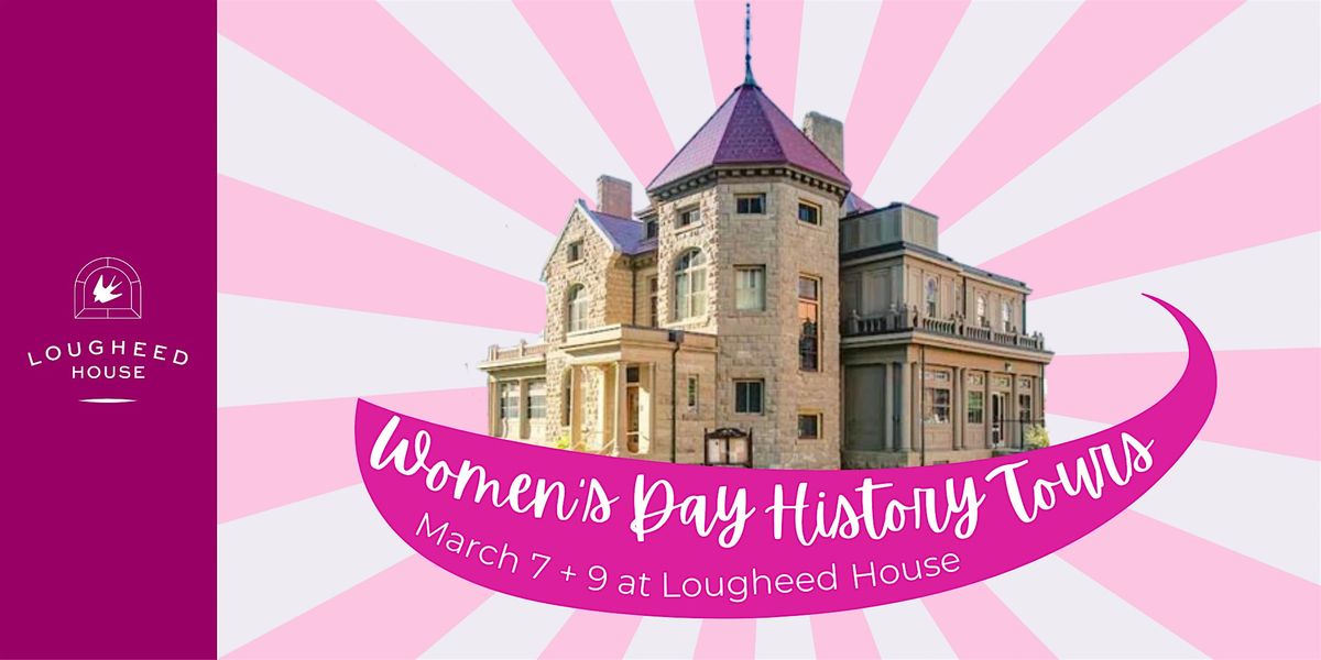 Womens Day History Tours at Lougheed House, Lougheed House, Calgary, 7 ...