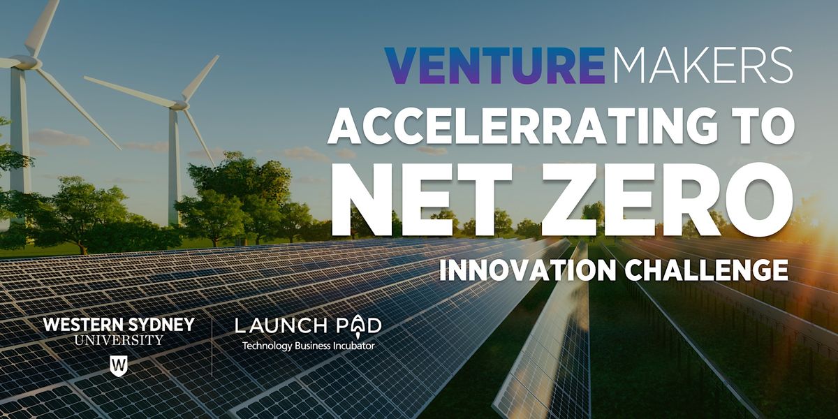 Venture Makers Innovation Challenge: Accelerating to Net Zero, Launch ...