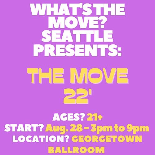 WHATS THE MOVE SEATTLE PRESENTS: THE MOVE 2022, Georgetown Ballroom ...