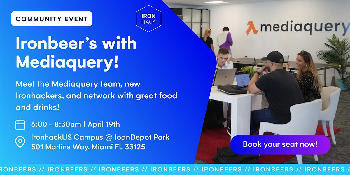 Ironhack US: Ironbeers with MediaQuery!, Ironhack Miami, 19 April to 19 May
