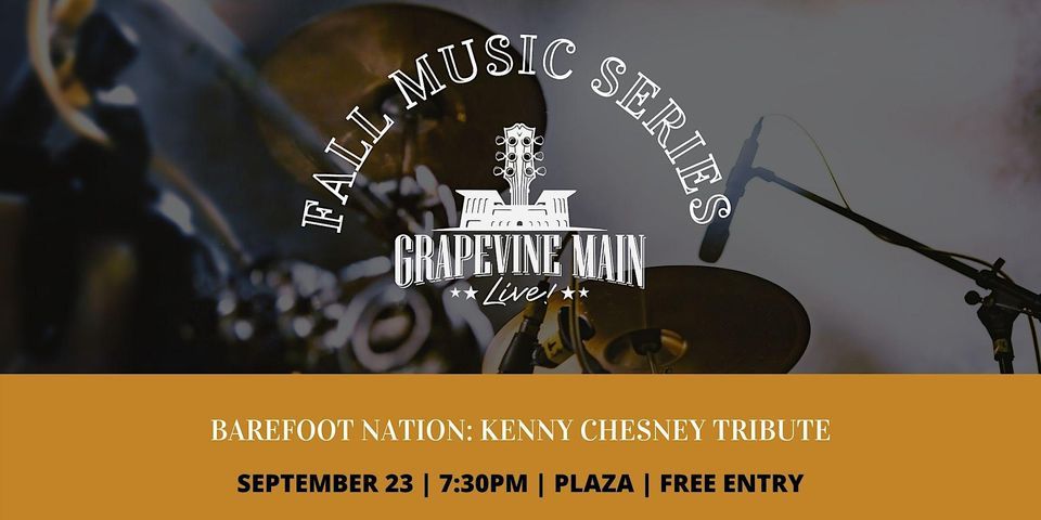 Grapevine Main LIVE! Featuring Barefoot Nation: Kenny Chesney Tribute ...