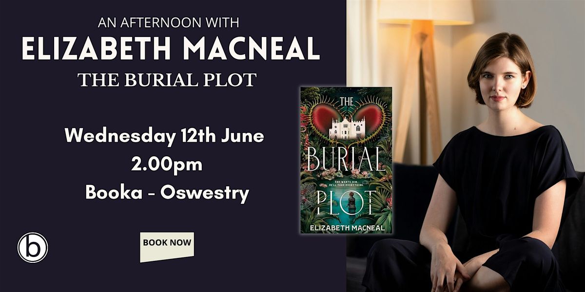 An Afternoon with Elizabeth Macneal - The Burial Plot, Booka, Ellesmere ...