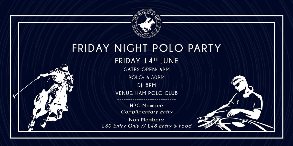 Ham Polo Club - Friday Night Polo Party 14th June, Ham Polo Club ...