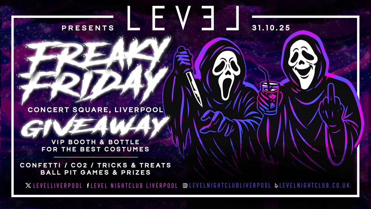 LEVEL Presents FREAKY FRIDAY, LEVEL Nightclub Liverpool, 31 October to ...