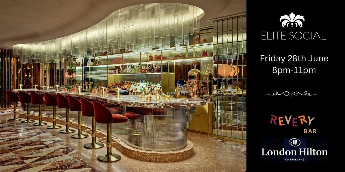 5* Mayfair Mixer at Hilton Park Lane, Revery Bar, London,, 28 June 2024
