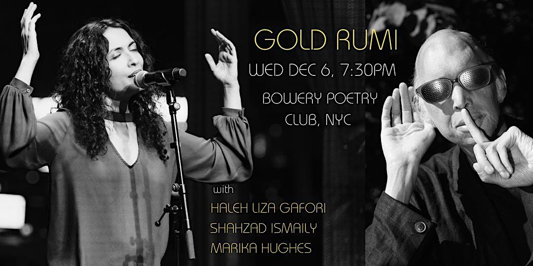 GOLD RUMI - with HALEH LIZA GAFORI and SHAHZAD ISMAILY, Bowery Poetry ...