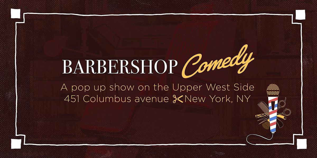 Barbershop Comedy Show, 451 Columbus Ave, New York, 11 May 2023