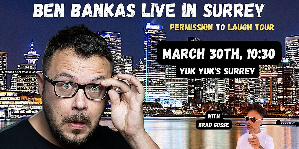Ben Bankas LIVE in Surrey LATE SHOW | Permission 2 Laugh Tour, Yuk Yuk ...