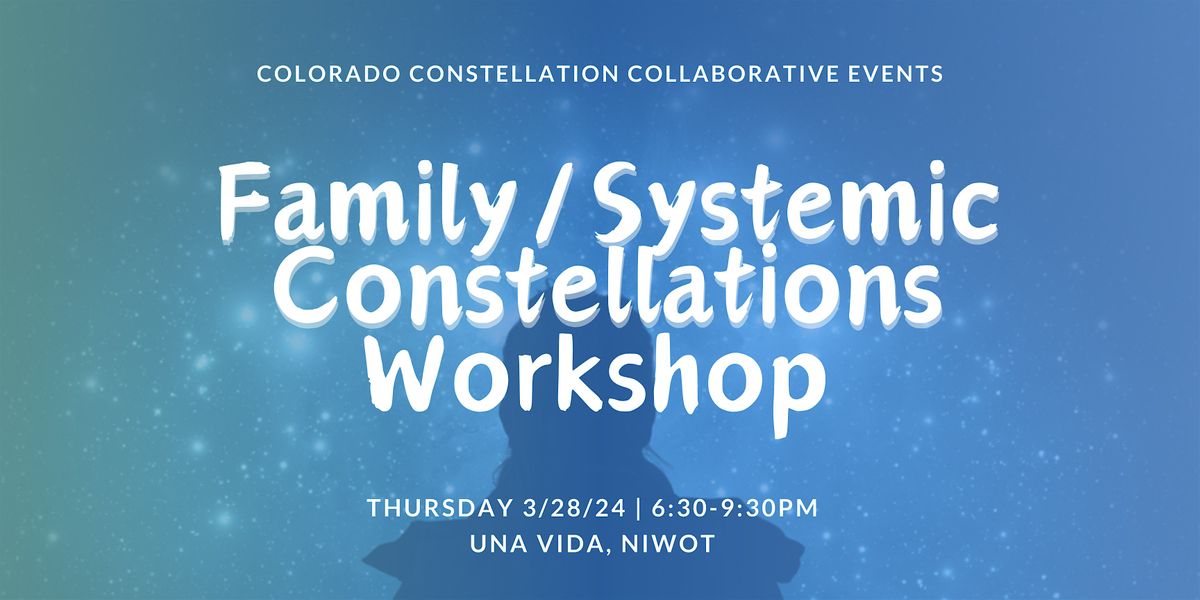 CCC Presents: Family / Systemic Constellations Workshop, Una Vida ...