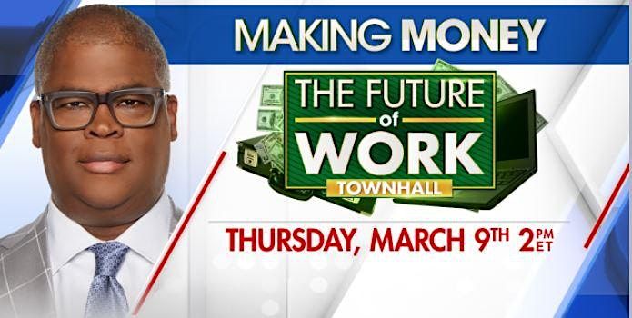 MAKING MONEY WITH CHARLES PAYNE: "THE FUTURE OF WORK" TOWN HALL, 1211 ...
