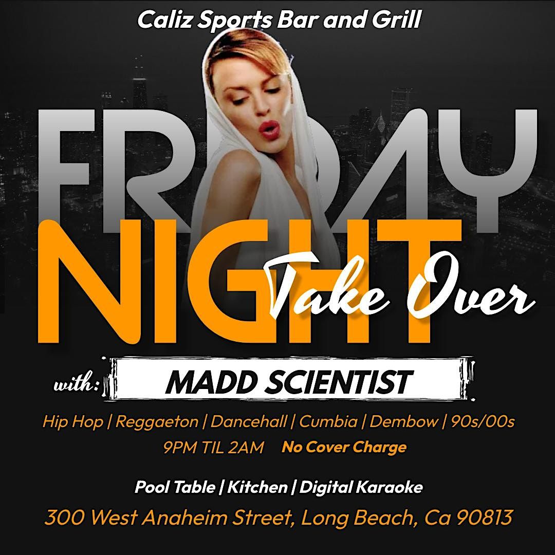 Madd Scientist Friday Night Take Over at Caliz Sports Bar and Grill ...