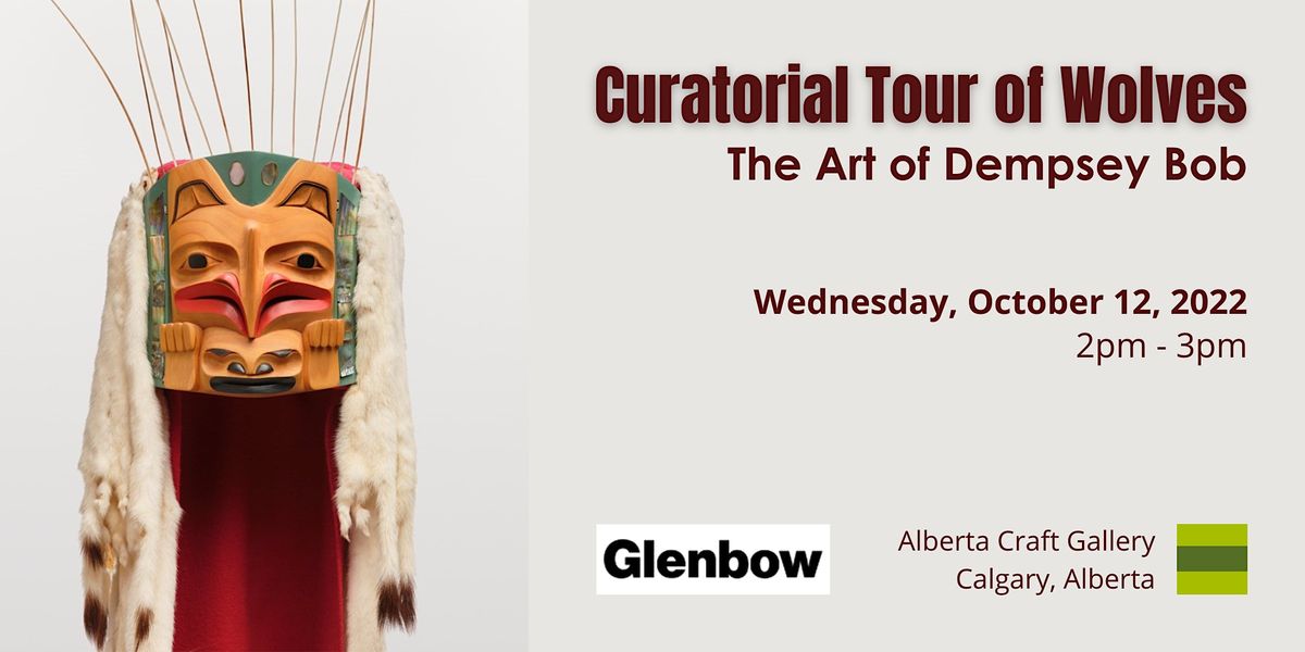 Curatorial Tour of Wolves: The Art of Dempsey Bob, Glenbow at The ...