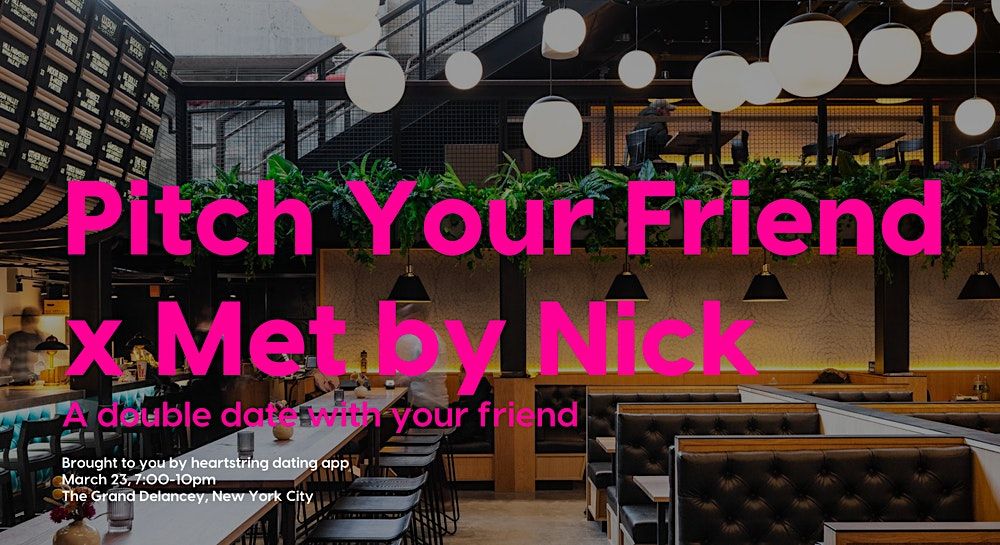 Pitch Your Friend x Met by Nick, The Grand Delancey, New York, 23 March ...