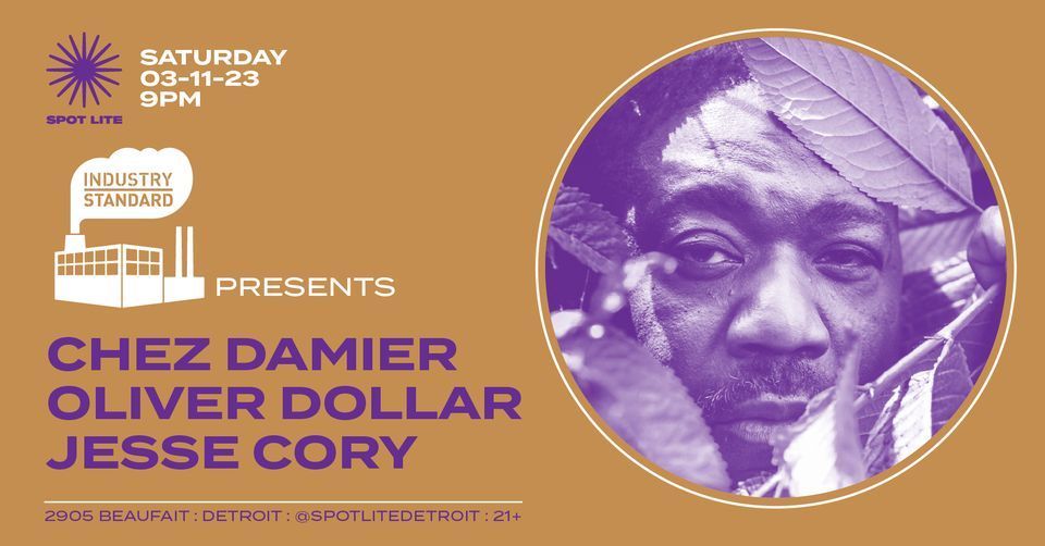 INDUSTRY STANDARD PRESENTS: CHEZ DAMIER / OLIVER DOLLAR / JESSE CORY ...