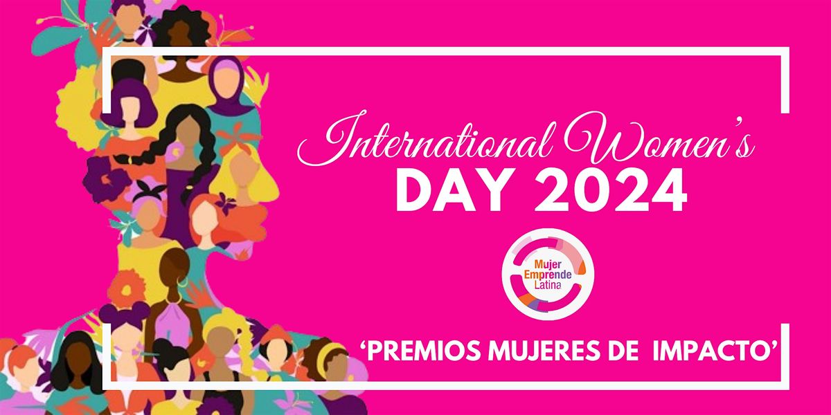 6to Dia Internacional de la Mujer y los Premio Mujeres de Impacto 2024 ...
