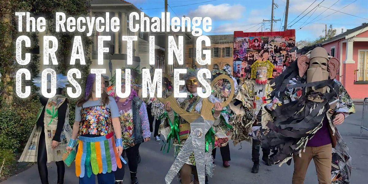Crafting Costumes with Recyclables, Kolaj Institute, New Orleans, 24 ...