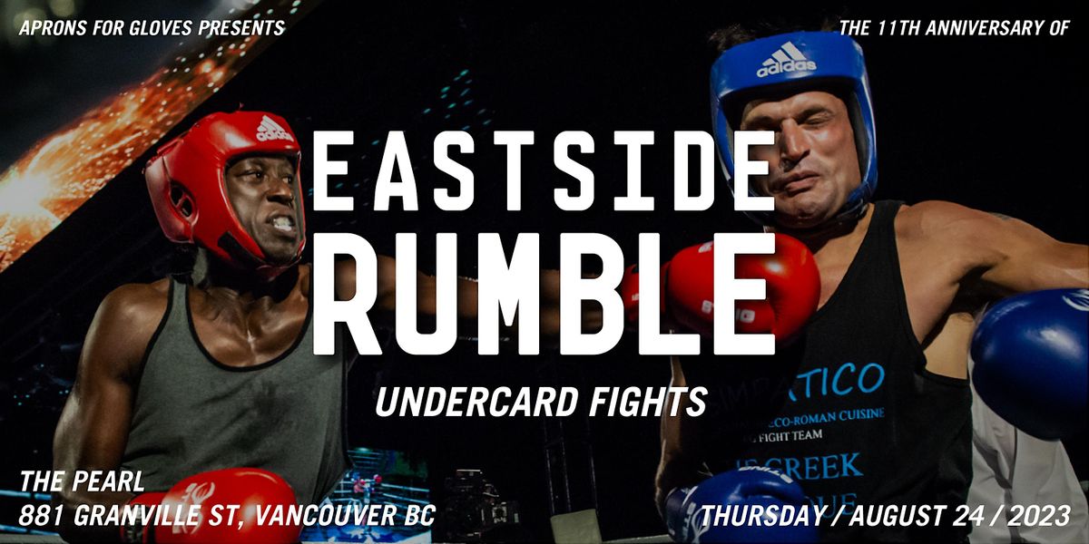 AFG presents Eastside Rumble - UNDERCARD FIGHTS, The Pearl, Vancouver ...