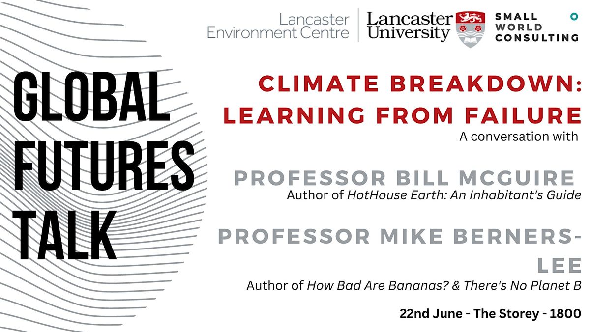 Climate Breakdown: Learning from Failure (in-person only), The Storey ...