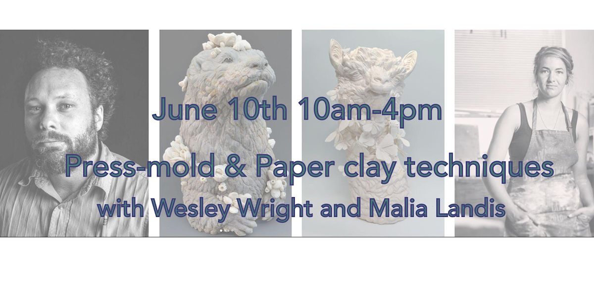 Press-mold and Paper clay technique with Wesley Wright and Malia Landis ...