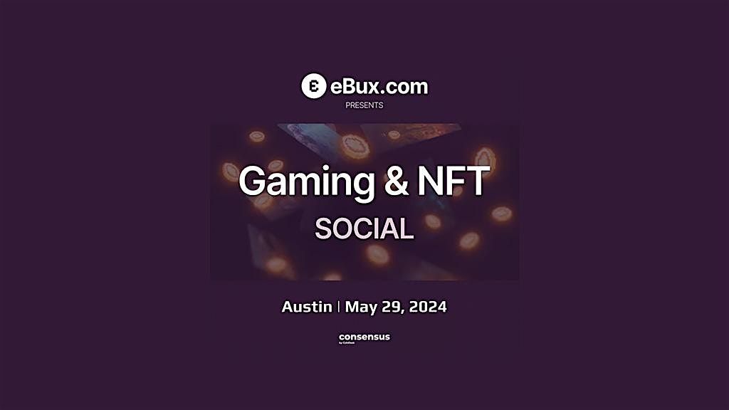 Gaming & NFT Social by eBux.com, Caroline, Austin, 29 May 2024