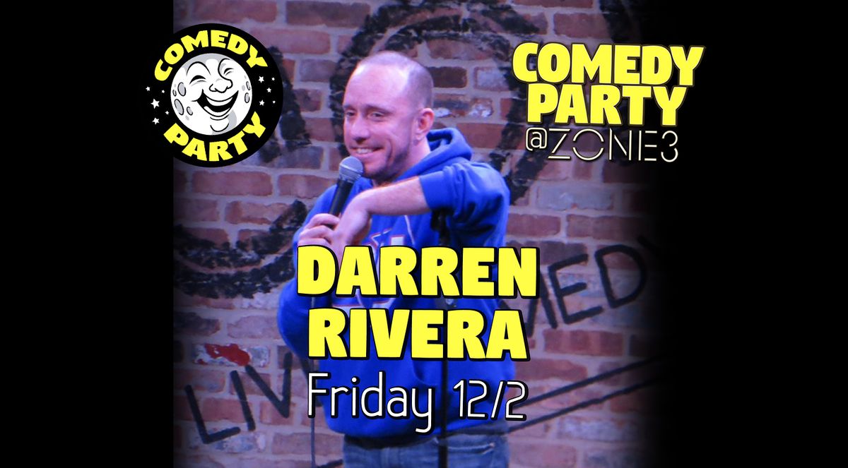 Comedy Party @ Zone 3: Darren Rivera Headlining! ($10), Zone 3, Boston ...