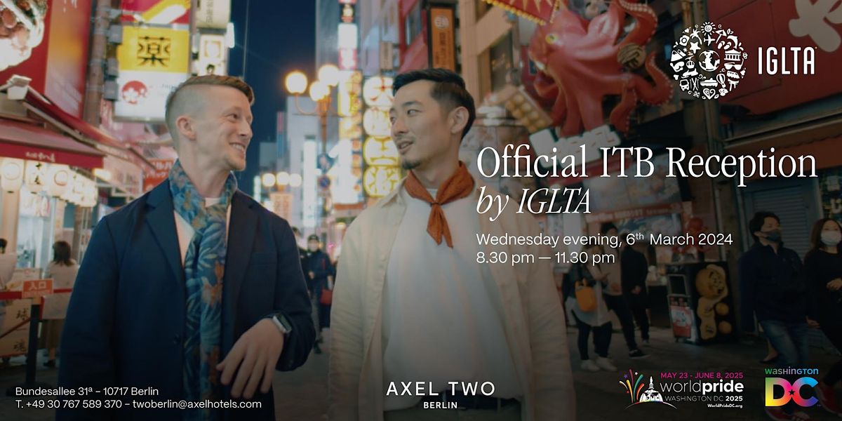 IGLTA and Axel Hotels: 2024ITB LGBTQ+ Networking Reception, TWO Hotel ...
