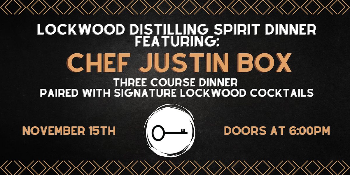 Lockwood Spirit Dinner Featuring Chef Justin Box, Lockwood Distilling ...
