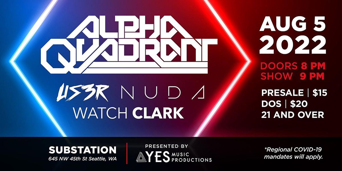 Alpha Quadrant / US3R / NUDA / Watch Clark, Substation, Seattle, 5 ...