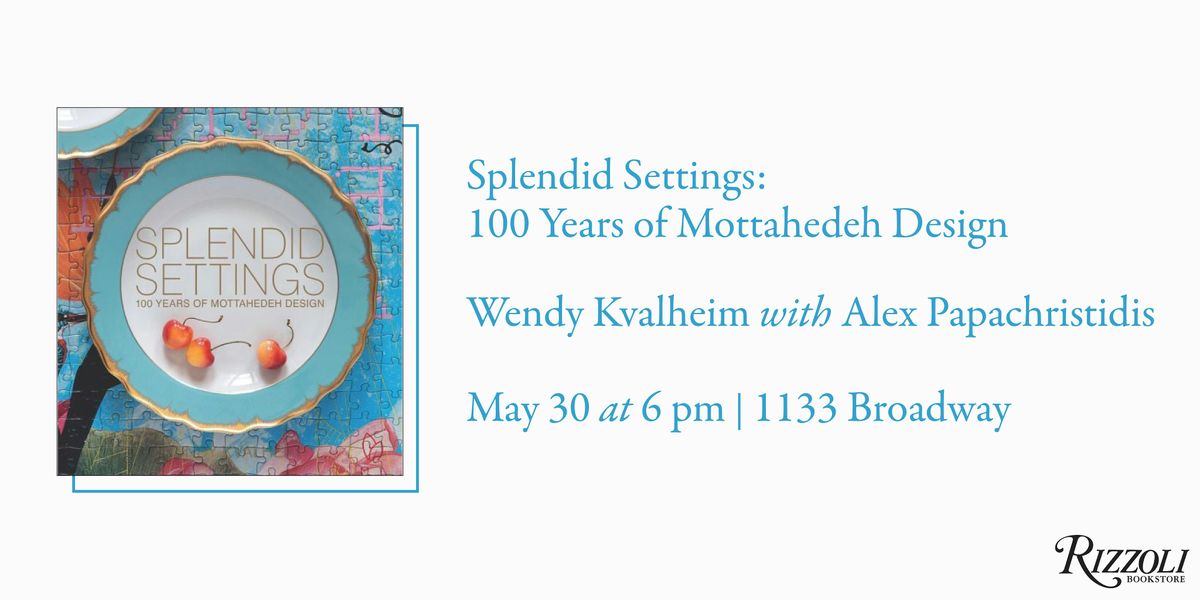 Splendid Settings: 100 Years of Mottahedeh Design by Wendy Kvalheim ...