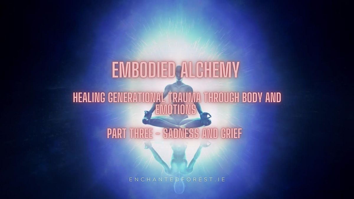 Embodied Alchemy: Healing Generational Trauma through Body and Emotions., Rathmines, Dublin, 15 ...