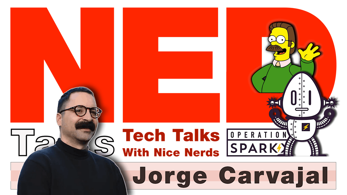 NED Talks : Tech Talks with Nice Nerds : Jorge Carvajal Edition ...