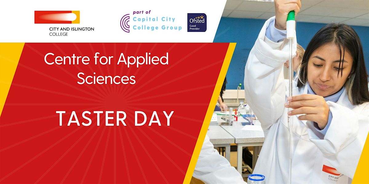 Taster Day: Centre for Applied Sciences, City and Islington College ...